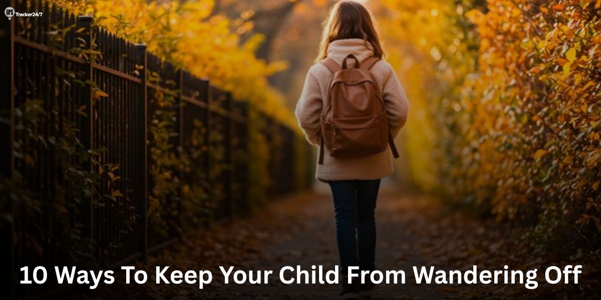 10 Ways To Keep Your Child From Wandering Off – GPSTracker24/7